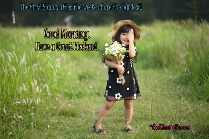 Happy Funny Weekend Inspirational Quotes - Good Morning Fun